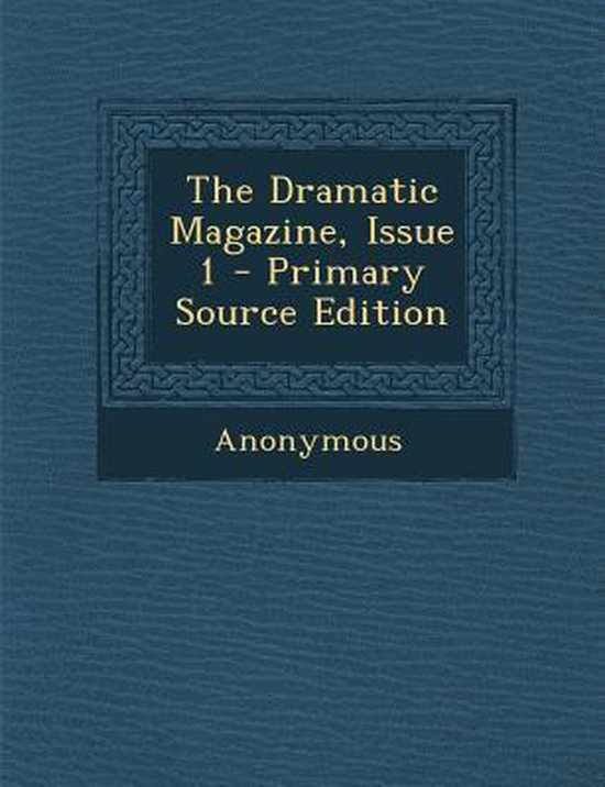 Dramatic Magazine, Issue 1, Anonymous | 9781287538356 | Boeken | bol.com