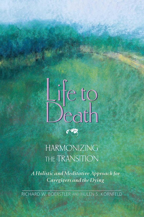 Life to Death: Harmonizing the Transition (ebook), Richard W. Boerstler ...