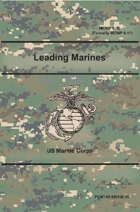 Leading Marines (MCWP 6-10) (Formerly MCWP 6-11) | 9780359015023 | Us ...