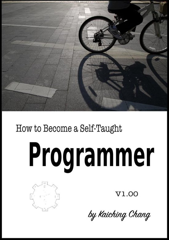How to Become a Self-Taught Programmer (ebook), Kai-Ching Chang | 1230002439242 | Boeken | bol.com