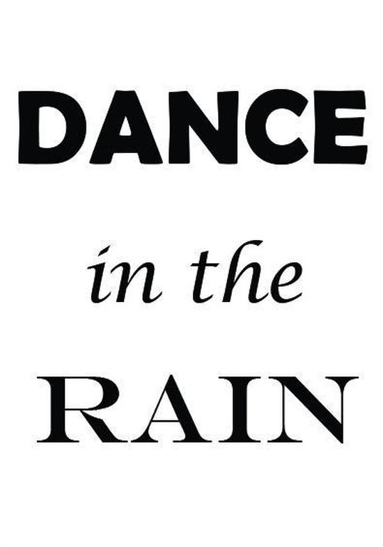 Unieke tuinposter met tekst "Dance in the rain" | Eigen ontwerp van ...