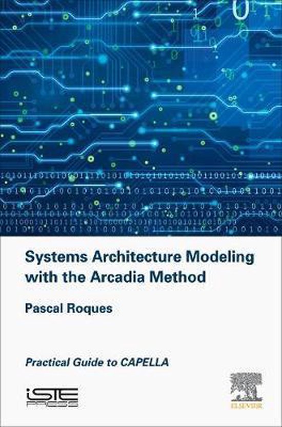 Systems Architecture Modeling with the Arcadia Method | 9781785481680 ...