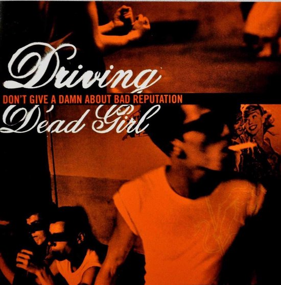 Don't Give a Damn About Bad Reputation, Driving Dead Girl | CD (album) | Muziek | bol.com