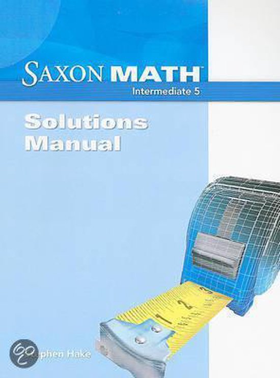 Saxon Math: Intermediate 5, Solutions Manual, Stephen Hake ...