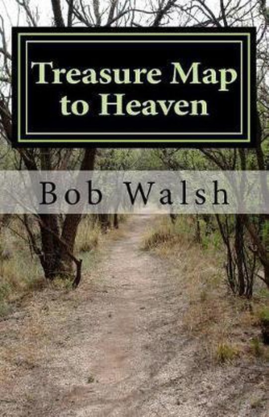 Treasure Map to Heaven | 9781517276843 | Bob Walsh | Boeken | bol.com