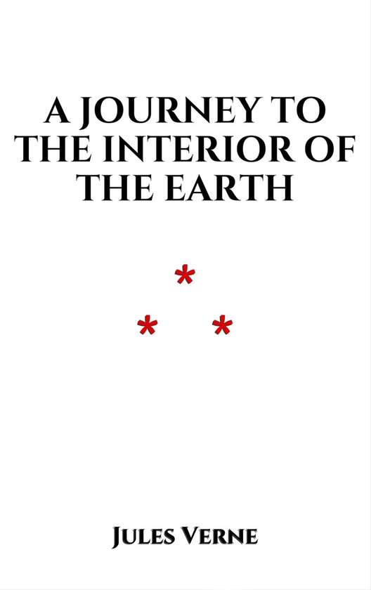 A Journey to the Interior of the Earth (ebook), Jules Verne ...