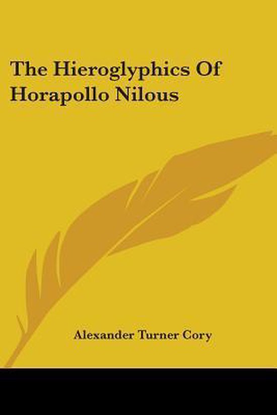 The Hieroglyphics of Horapollo Nilous | 9781428631489 | Alexander ...