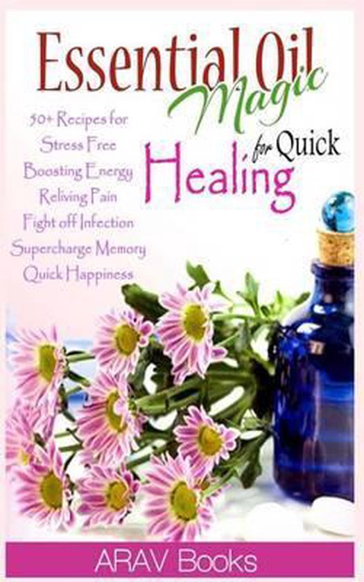 Essential Oil Magic For Quick Healing, Book | 9781497411562 | Boeken ...