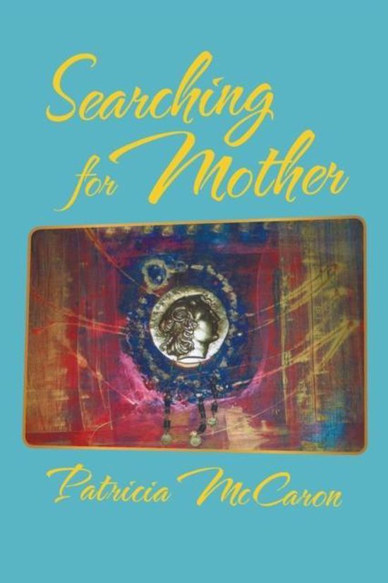 Searching for Mother, Patricia Mccaron | 9781458217721 | Boeken | bol