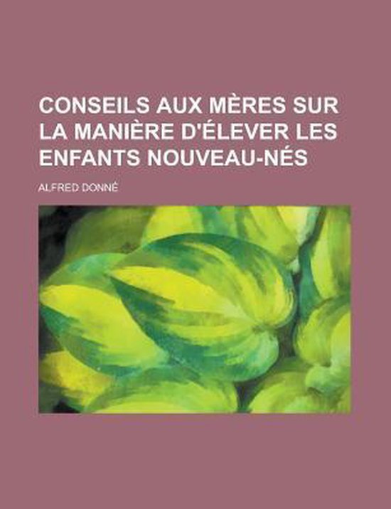 Conseils Aux Meres Sur La Maniere D'Elever Les Enfants Nouveau-Nes ...