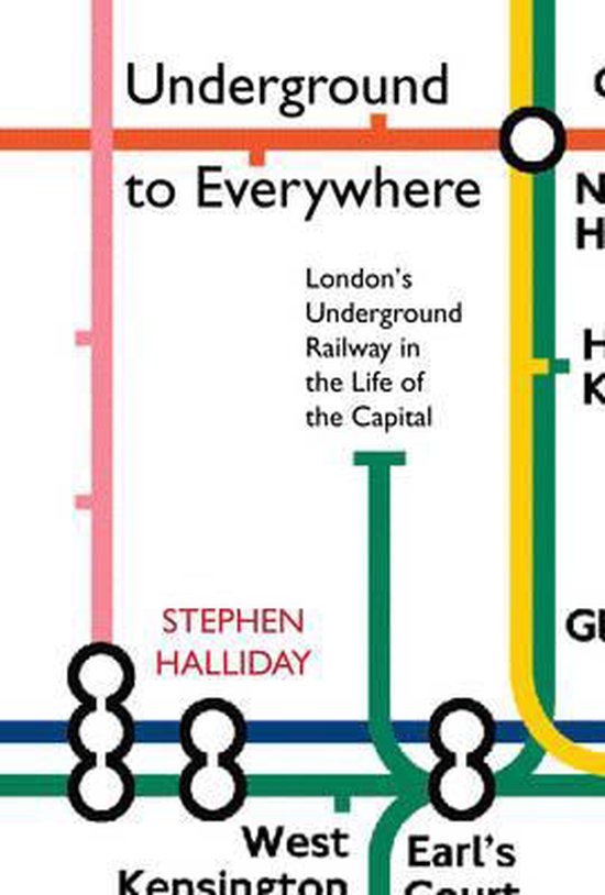 Underground to Everywhere, Stephen Halliday | 9780750925853 | Boeken ...