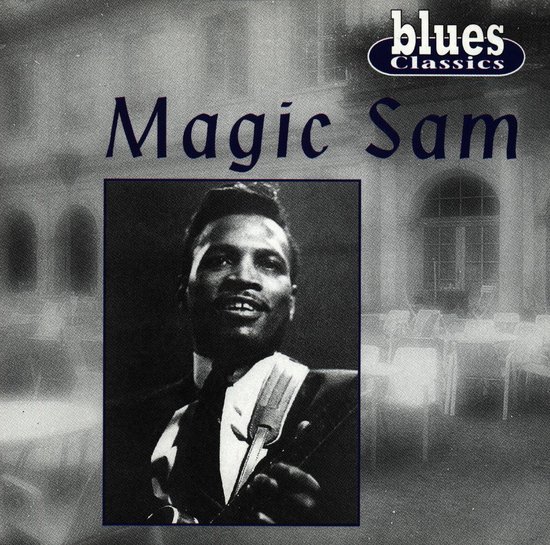 Magic Sam - Blues Classics (CD), Magic Sam | Muziek | bol.com