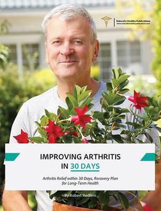 Improving Arthritis in 30 Days, Robert Redfern | 9781910521090 | Boeken ...
