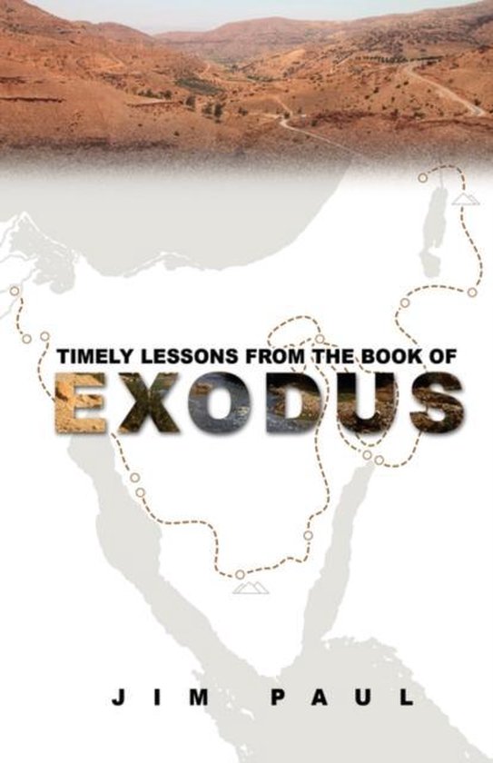 Timely Lessons from the Book of Exodus | 9781897117408 | Jim P Paul ...