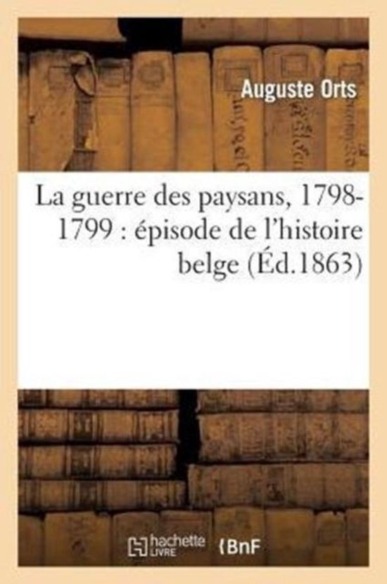 Histoire- La Guerre Des Paysans, 1798-1799: Épisode de l'Histoire Belge, Auguste Orts... | bol.com