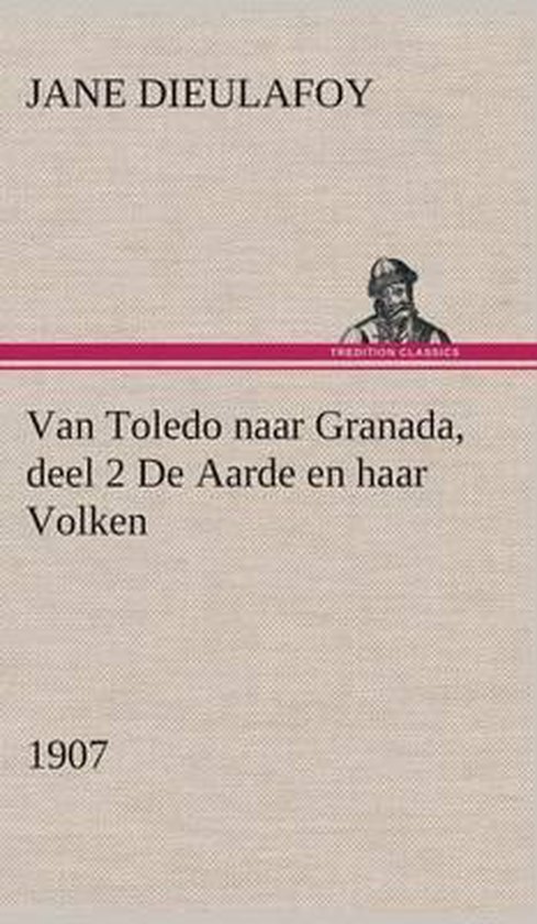 Van Toledo naar Granada, deel 2 De Aarde en haar Volken, 1907 ...