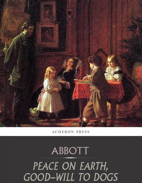 Peace on Earth, Good-Will to Dogs (ebook), Eleanor Hallowell Abbott ...