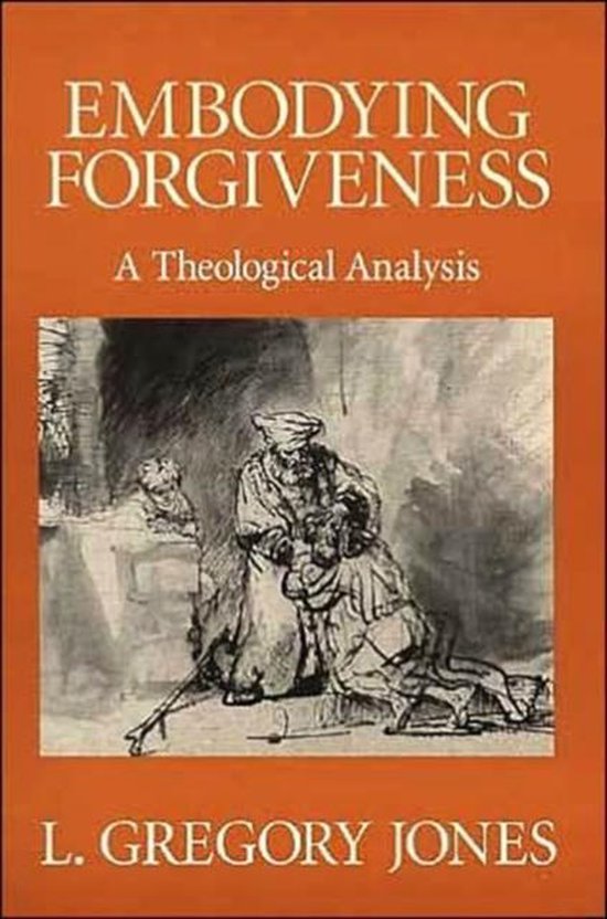 Embodying Forgiveness | 9780802808615 | L Gregory Jones | Boeken | bol