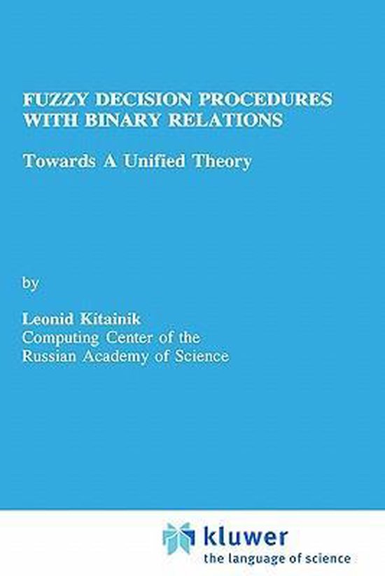 Fuzzy Decision Procedures with Binary Relations | 9780792323679 | Leonid Kitainik | Boeken | bol.com