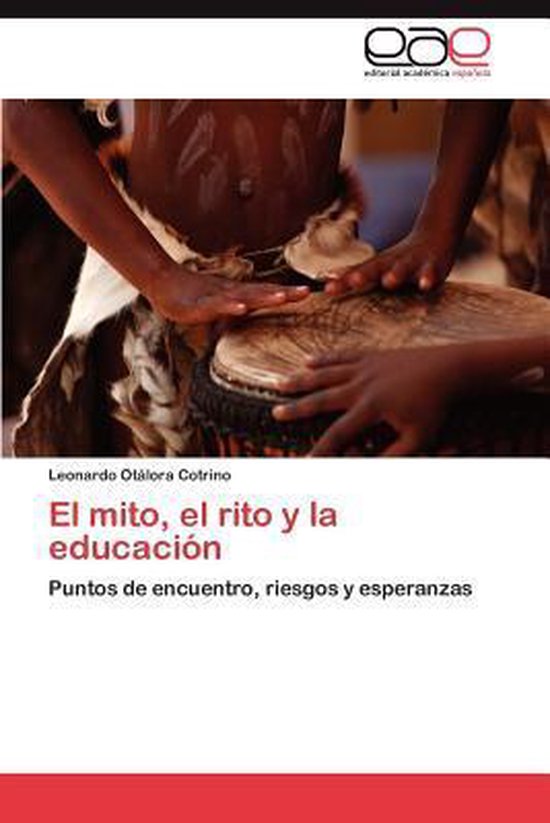 El Mito, El Rito y La Educacion | 9783659012945 | Leonardo Ot Lora ...