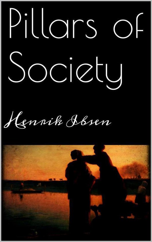 Pillars of Society (ebook), Henrik Ibsen | 9786050472066 | Boeken | bol.com