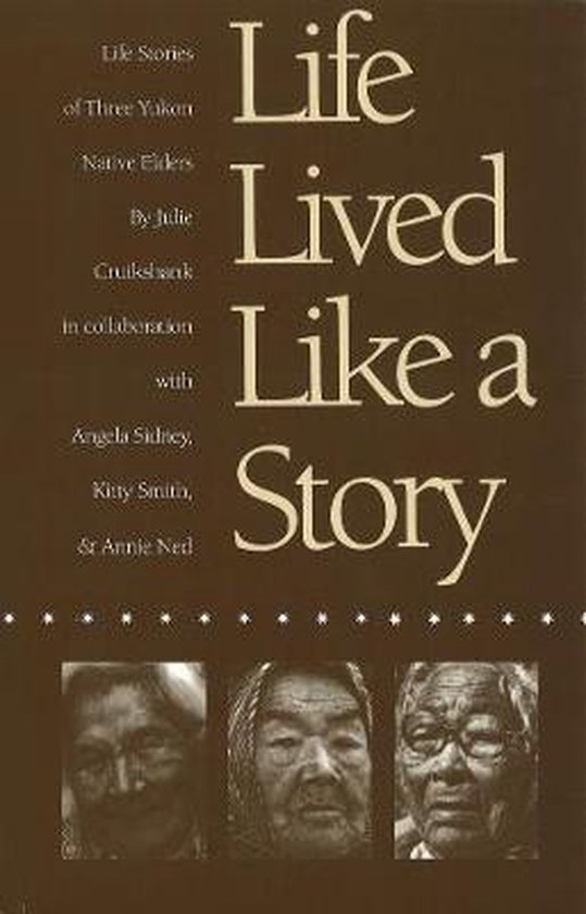 Life Lived Like a Story | 9780774804134 | Julie Cruikshank | Boeken ...