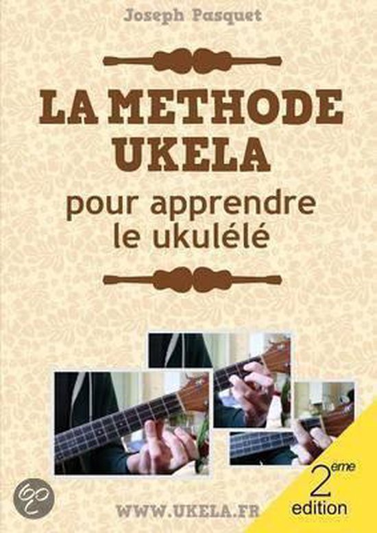 La methode Ukela pour apprendre le ukulele, Joseph Pasquet ...