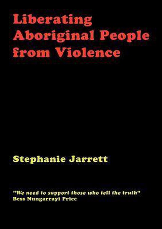 Liberating Aboriginal People from Violence, Stephanie Jarrett ...