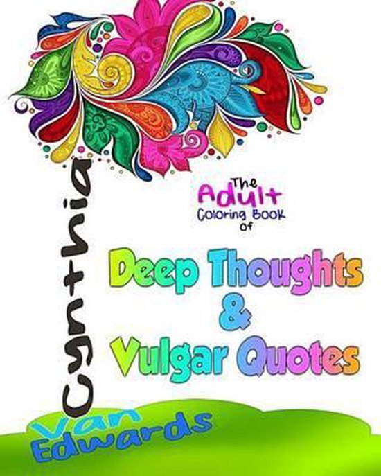 Deep Thoughts & Vulgar Quotes - The Adult Coloring Book, Cynthia van ...