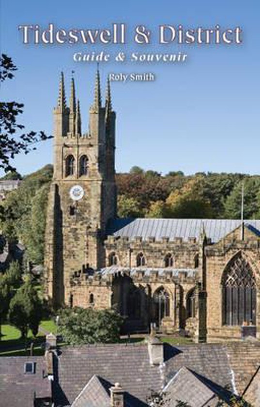 Tideswell and District Guide &andsouvenir, Roly Smith | 9781873775370 ...