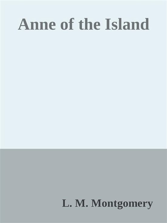 Anne of the Island (ebook), L M Montgomery | 9788892536067 | Boeken ...