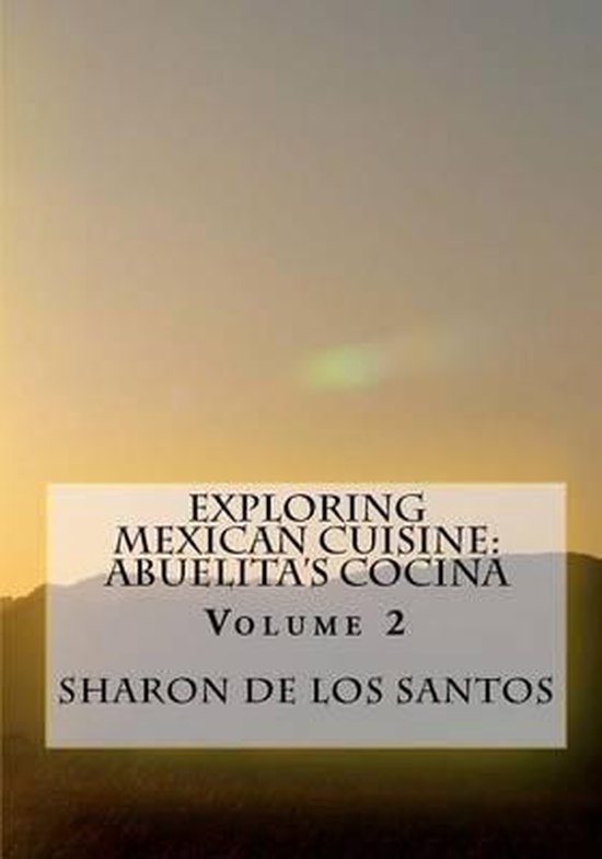 Exploring Mexican Cuisine, Sharon de Los Santos | 9781461009207 ...