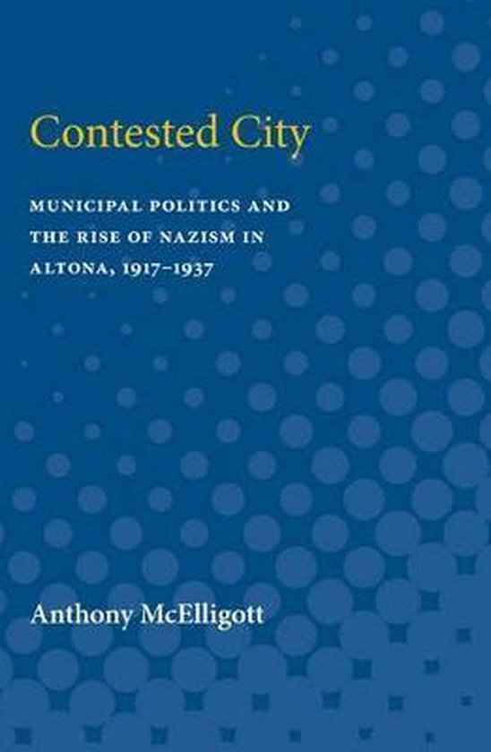 Contested City, Anthony Patrick Mcelligott | 9780472751723 | Boeken ...