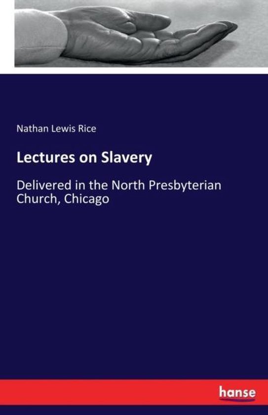 Lectures on Slavery | 9783744732444 | Nathan Lewis Rice | Boeken | bol.com