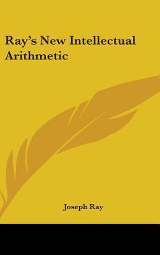 Ray's New Intellectual Arithmetic, Joseph Ray | 9780548013700 | Boeken ...