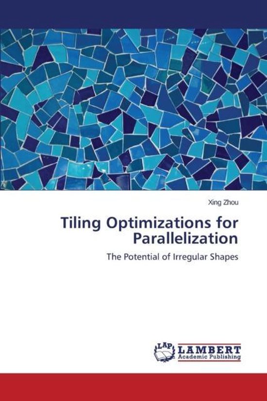 Tiling Optimizations for Parallelization | 9783659520280 | Xing Zhou | Boeken | bol