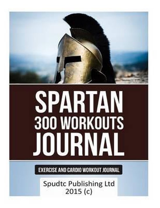 Spartan 300 Workouts Journal, Spudtc Publishing Ltd | 9781514881255 ...