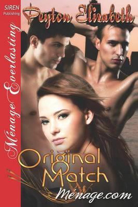 Original Match [Menage.com 1] (Siren Publishing Menage Everlasting), Peyton Elizabeth... | bol.com