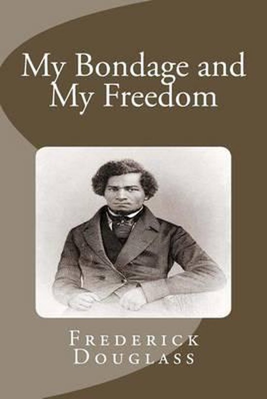 My Bondage and My Freedom, Frederick Douglass | 9781499785791 | Boeken ...