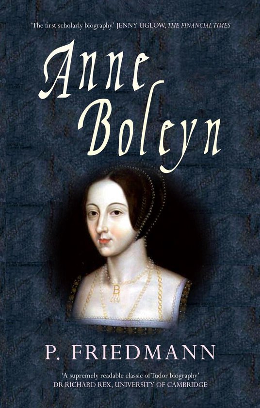 Anne Boleyn (ebook), P. Friedmann | 9781445608808 | Boeken | bol.com