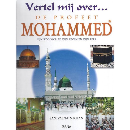 VERTEL MIJ OVER PROFEET MOHAMMED, saniyasnain khan sana | 9782874460883 ...