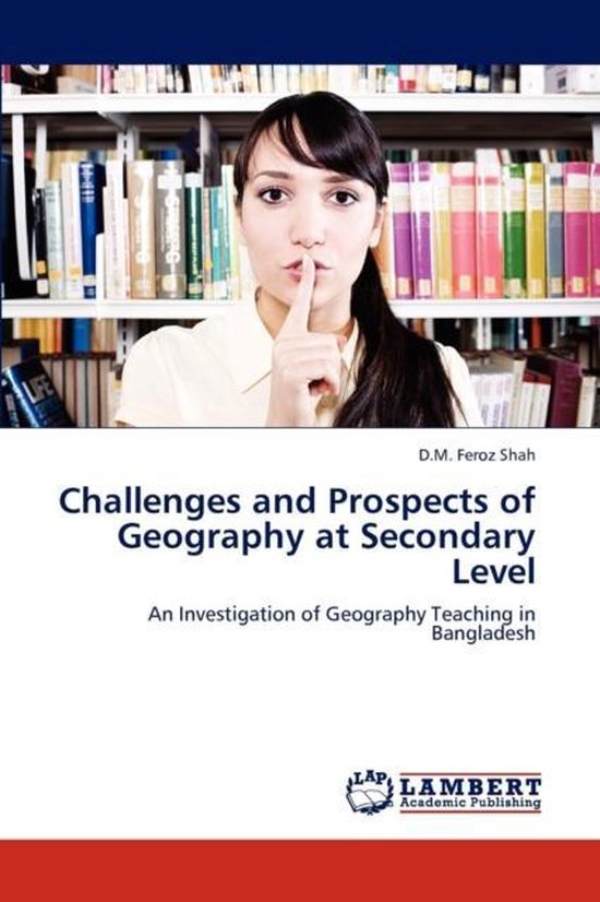 Challenges and Prospects of Geography at Secondary Level ...