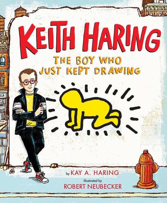 Keith Haring The Boy Who Just Kept Drawing, Kay Haring | 9780525428190 ...