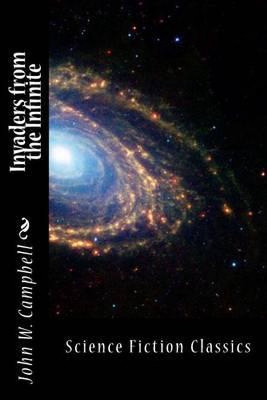 Invaders from the Infinite, John Wood Campbell | 9781499358827 | Boeken ...