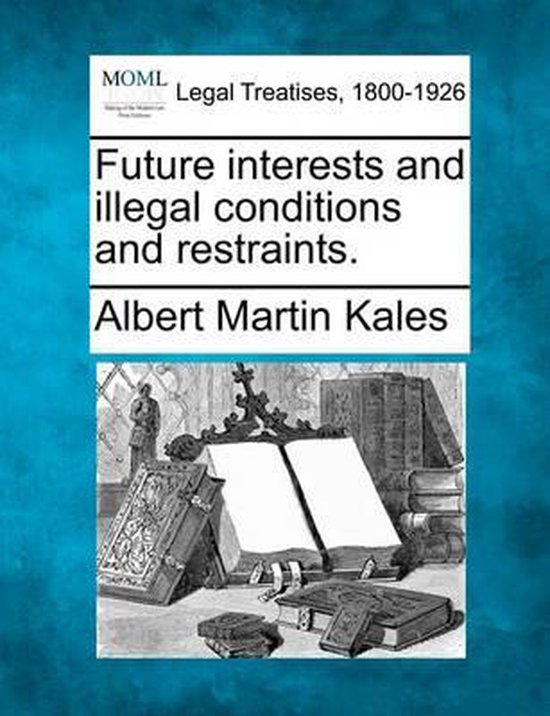 Future interests and illegal conditions and restraints. | 9781240090204 ...