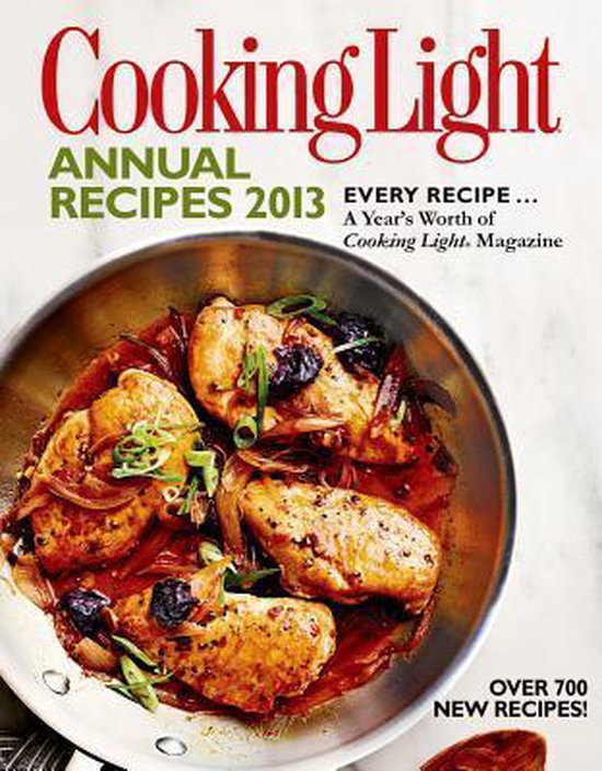 Cooking Light Annual Recipes, The Editors Of Cooking Light Magazine ...