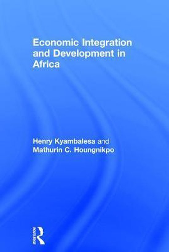 Economic Integration and Development in Africa | 9780754646037 | Henry Kyambalesa | Boeken | bol.com