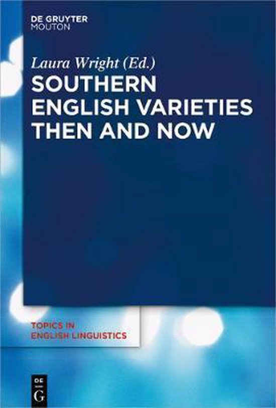 Southern English Varieties Then and Now | 9783110575217 | Boeken | bol.com