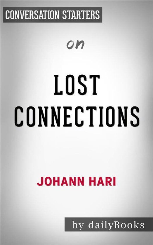 Lost Connections: by Johann Hari Conversation Starters (ebook), Dailybooks |... | bol.com