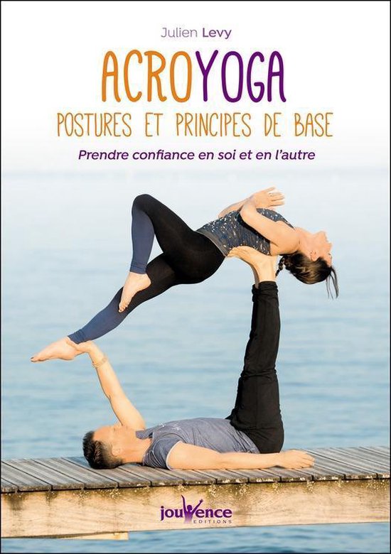 Acroyoga : postures et principes de base (ebook), Julien Levy ...